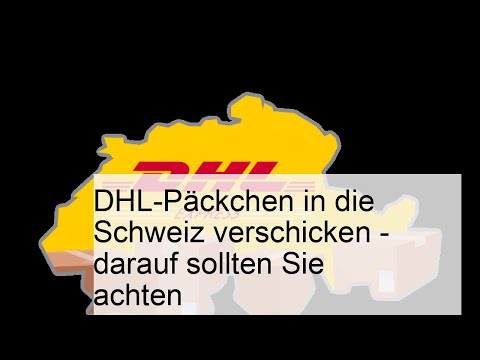 DHL-Päckchen in die Schweiz verschicken: Wichtige Tipps für einen reibungslosen Versand!
