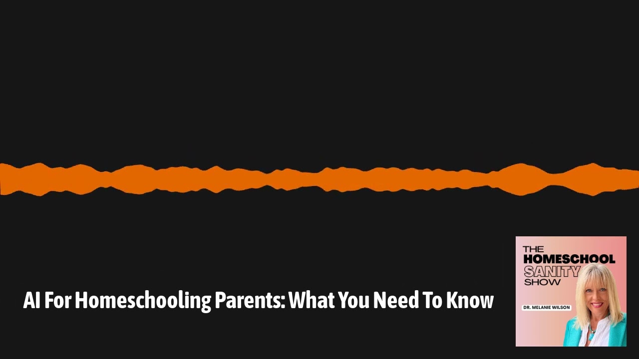 AI For Homeschooling Parents: What You Need To Know | The Homeschool Sanity Show