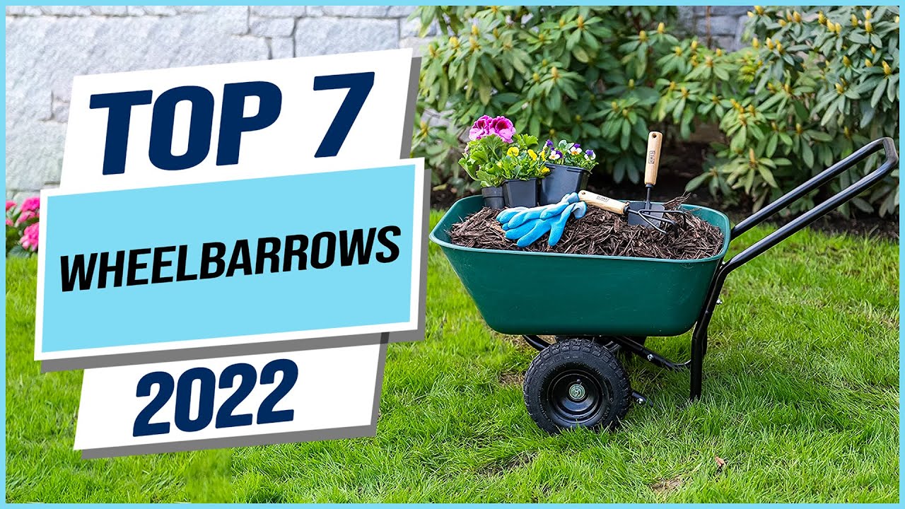 Top 7 Best Wheelbarrows 2024
