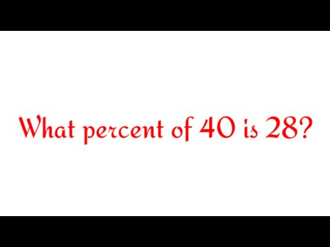 What percent of 40 is 28? || How to simplify