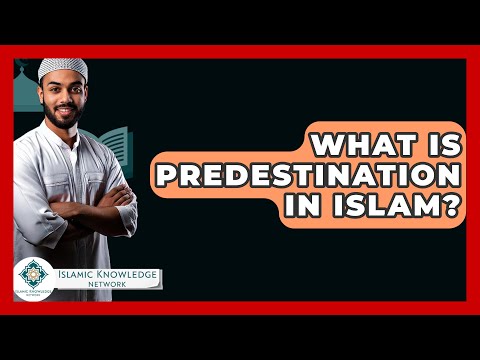 What Is Predestination In Islam? - Islamic Knowledge Network