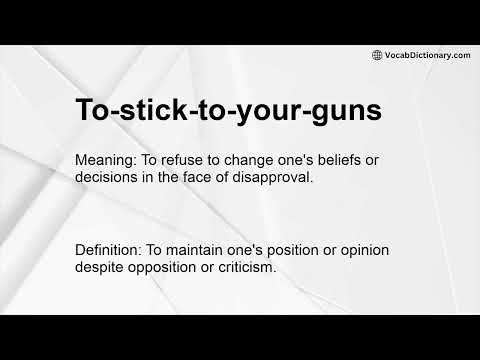 To-stick-to-your-guns Meaning