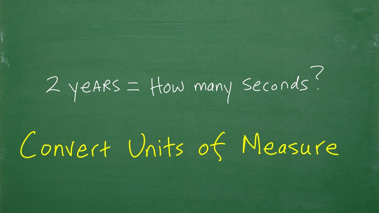 How many seconds is 2 years? (Converting Units of Measure)