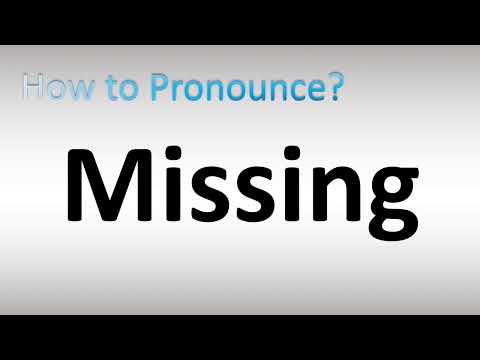 How to Pronounce Missing