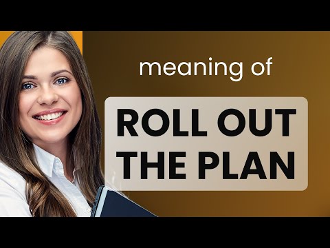 Unraveling Idioms: Understanding "Roll Out the Plan"