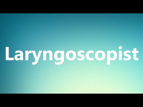 Laryngoscopist - Medical Meaning and Pronunciation