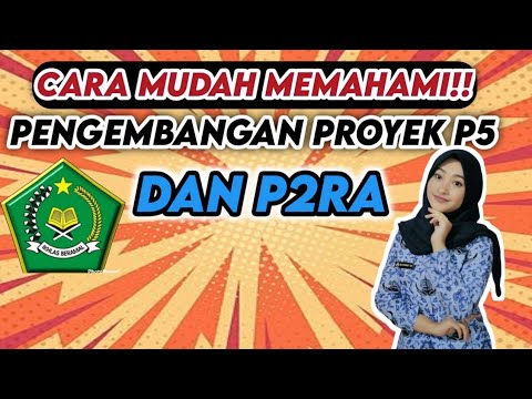 Cara Mudah Memahami Pengembangan Proyek P5 dan P2RA !!