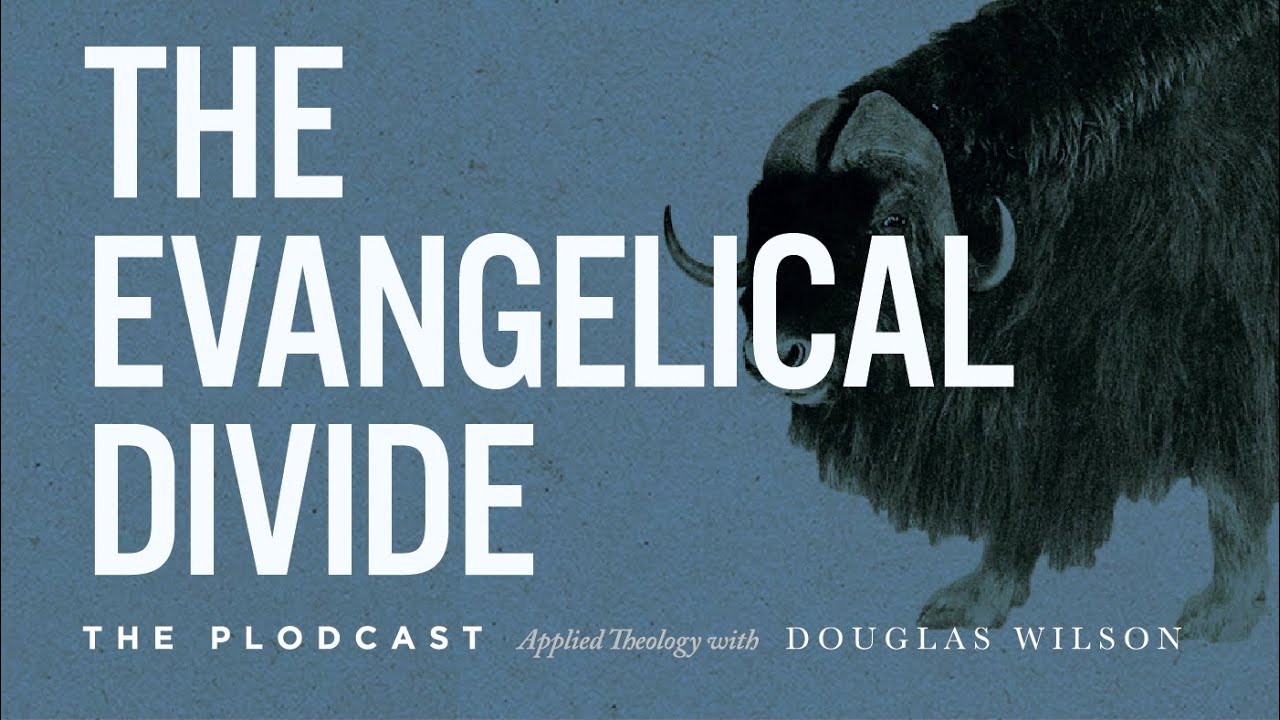 The Evangelical Divide | Doug Wilson