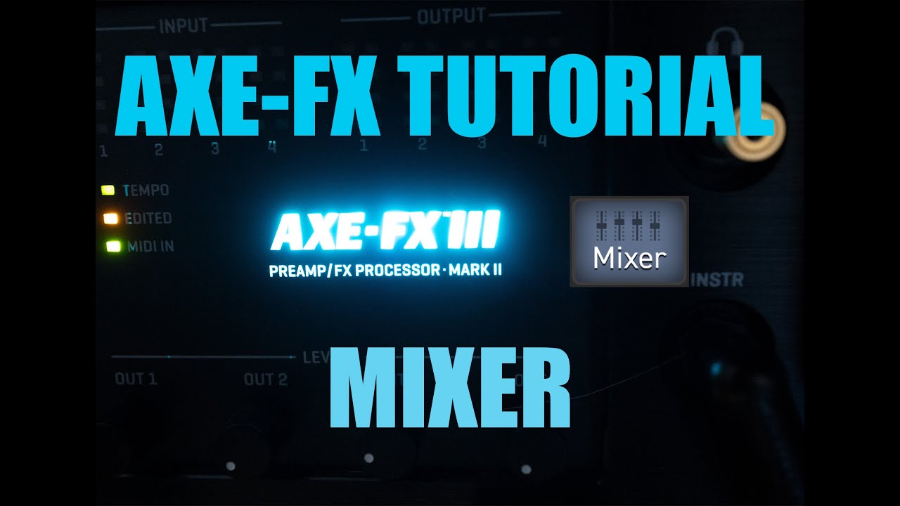 AXE FX 3 TUTORIAL - MIXER