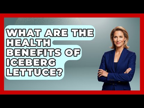 What Are The Health Benefits Of Iceberg Lettuce? - Keto Kitchen HQ