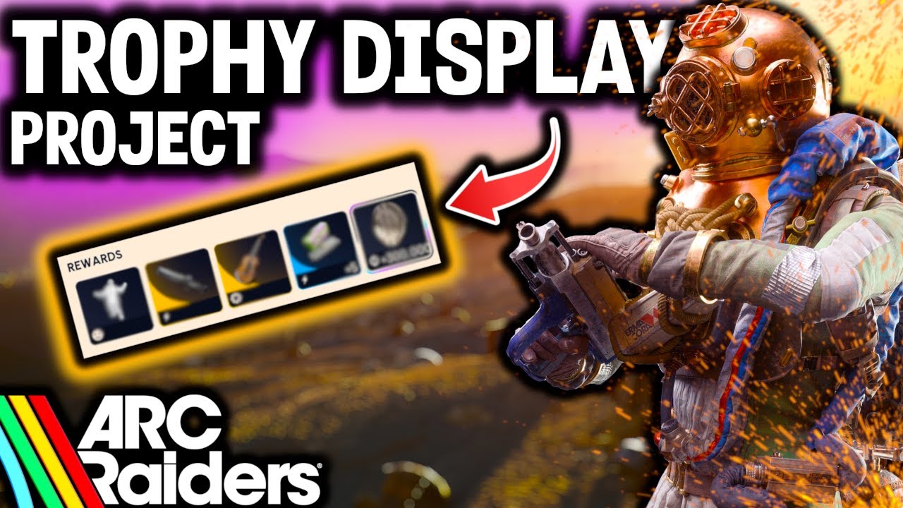 ARC RAIDERS Trophy Display Project—All Requirements and REWARDS