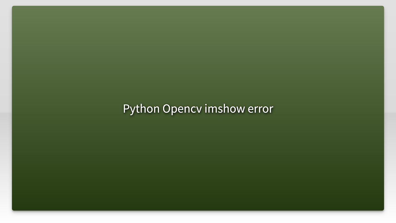 Python Opencv imshow error