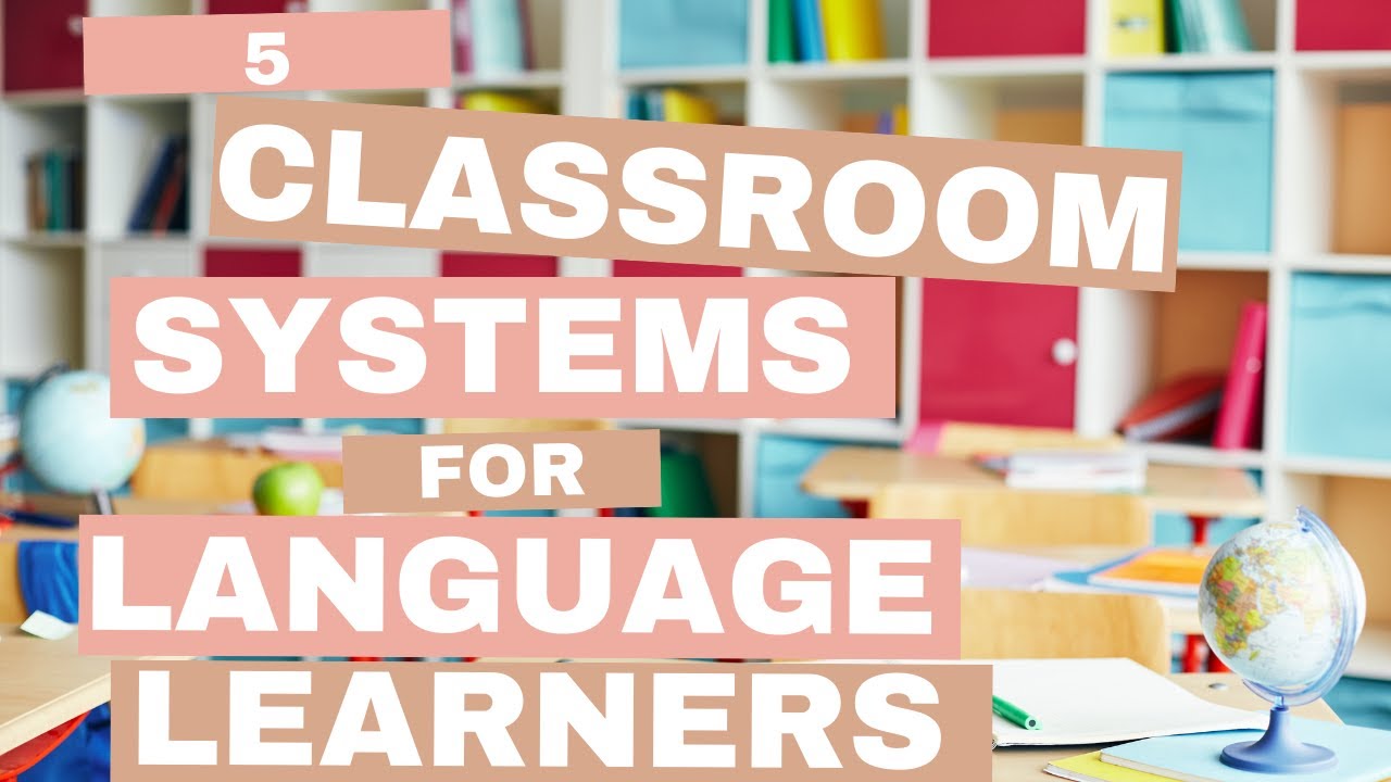 Classroom Systems for Language Learners | ESL Strategies | ESL Teachers