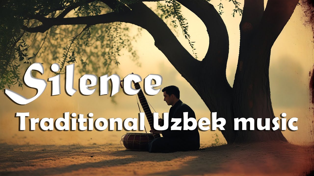 Silence: Relaxing Uzbek Instrumental Music Inspired by Ancient Traditions – Listen and Unwind