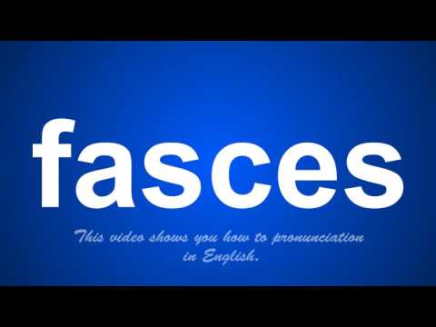 the correct pronunciation of fasces in English.
