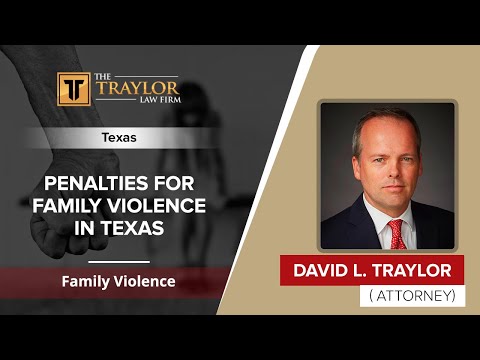 Penalties For Family Violence In Texas | David Traylor