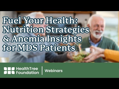 Fuel Your Health: Nutrition Strategies & Anemia Insights for MDS Patients