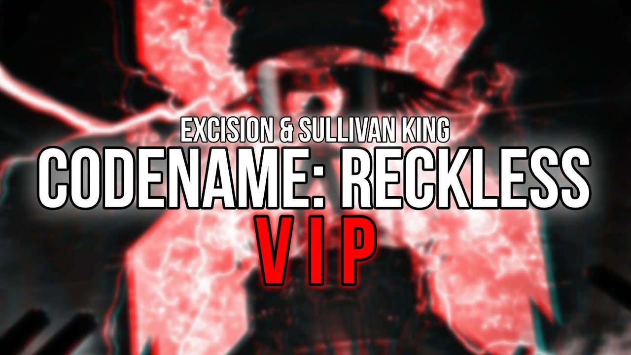 Excision & Sullivan King – Codename: Reckless (VIP) [UNRELEASED]
