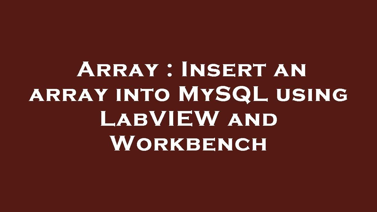 Array : Insert an array into MySQL using LabVIEW and Workbench
