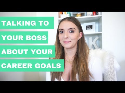 Career Advice | Talking To Your Boss About Your Career Goals