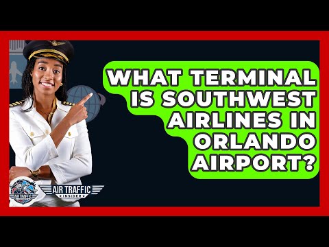 What Terminal Is Southwest Airlines In Orlando Airport? - Air Traffic Insider