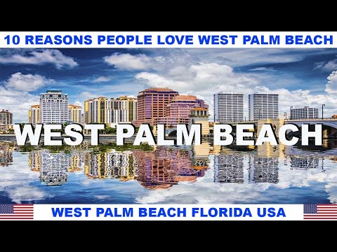 10 REASONS WHY PEOPLE LOVE WEST PALM BEACH FLORIDA USA