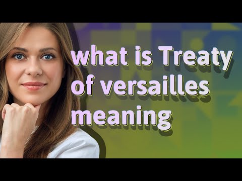 Treaty of versailles | meaning of Treaty of versailles