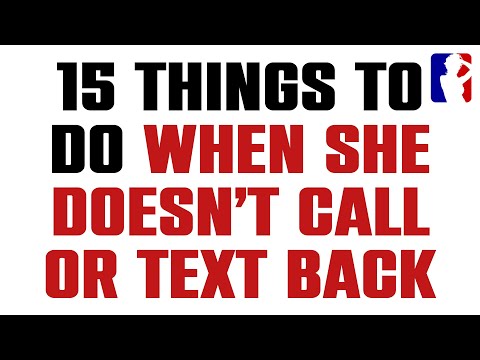 What to Do When She's Not Calling or Texting Back - 15 Best Things