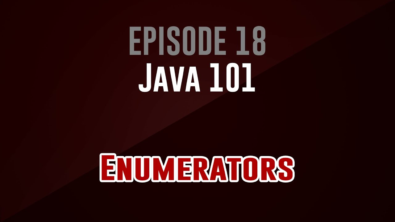 [Java 101] Episode 18: Enumerators