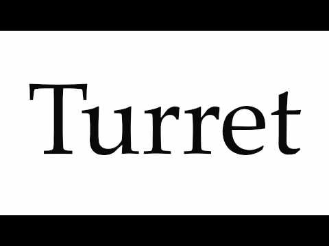 How to Pronounce Turret