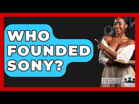 Who Founded Sony? - History Icons Channel