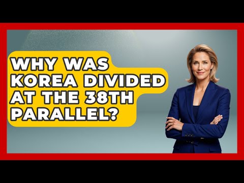 Why Was Korea Divided At The 38th Parallel? - Im a 50s Baby