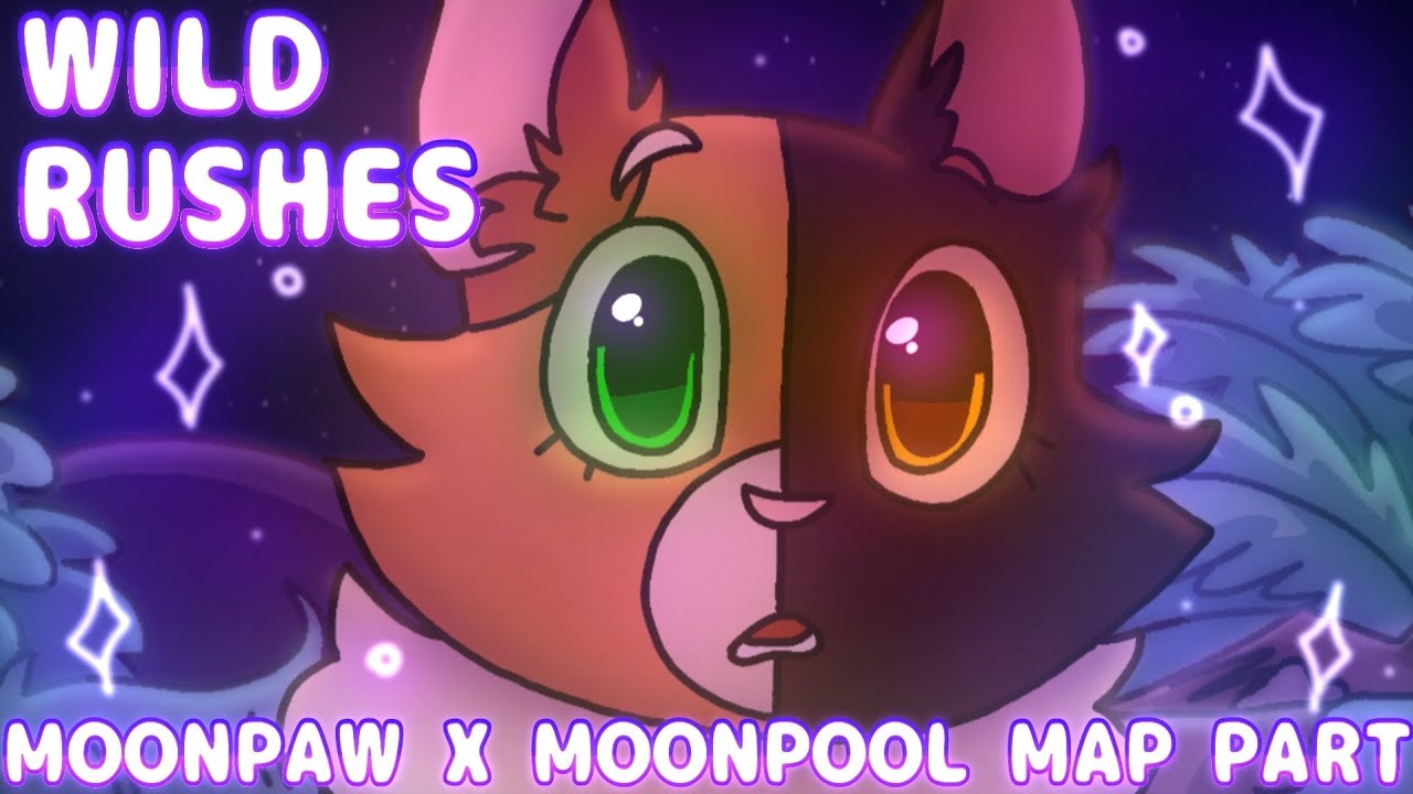 Wild Rushes | Moonpaw x Moonpool MAP PART 7