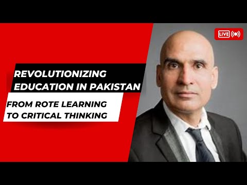 From Rote Learning to Critical Thinking: Revolutionizing Education in Pakistan.