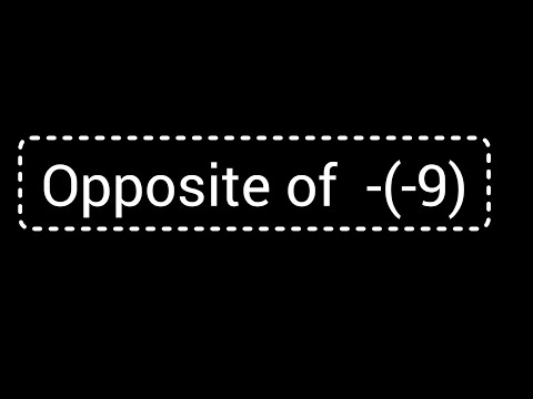 What is the opposite of - (-9)?||Write the opposite of the opposite of negative 9