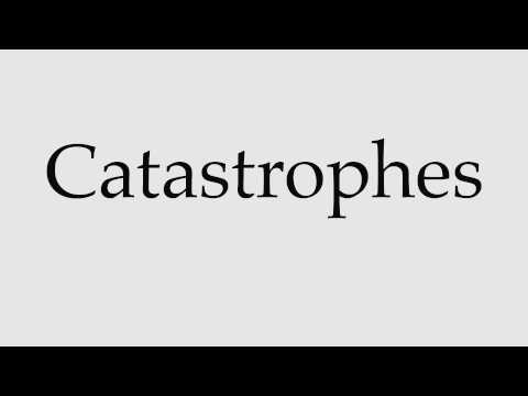 How to Pronounce Catastrophes
