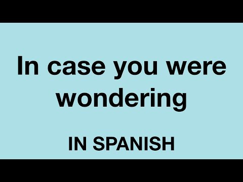 How To Say (In case you were wondering) In Spanish