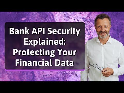 Bank API Security Explained: Protecting Your Financial Data