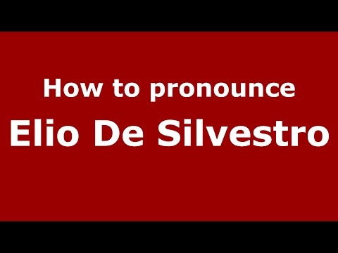 How to pronounce Elio De Silvestro (Italian/Italy) - PronounceNames.com