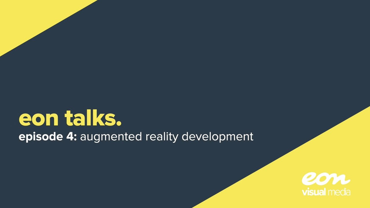 Eon Talks - Episode 4  Augmented Reality Development