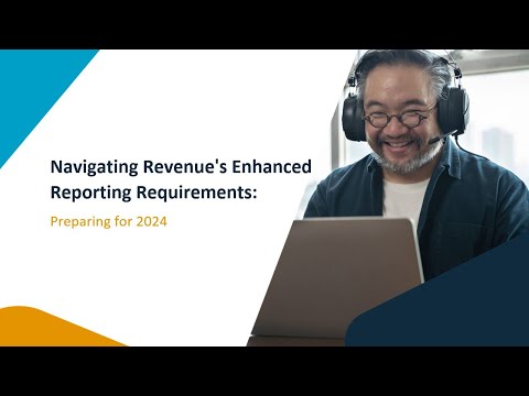 Navigating revenue's enhanced reporting requirements: Preparing for January 2024