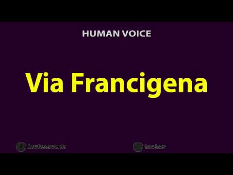How To Pronounce Via Francigena