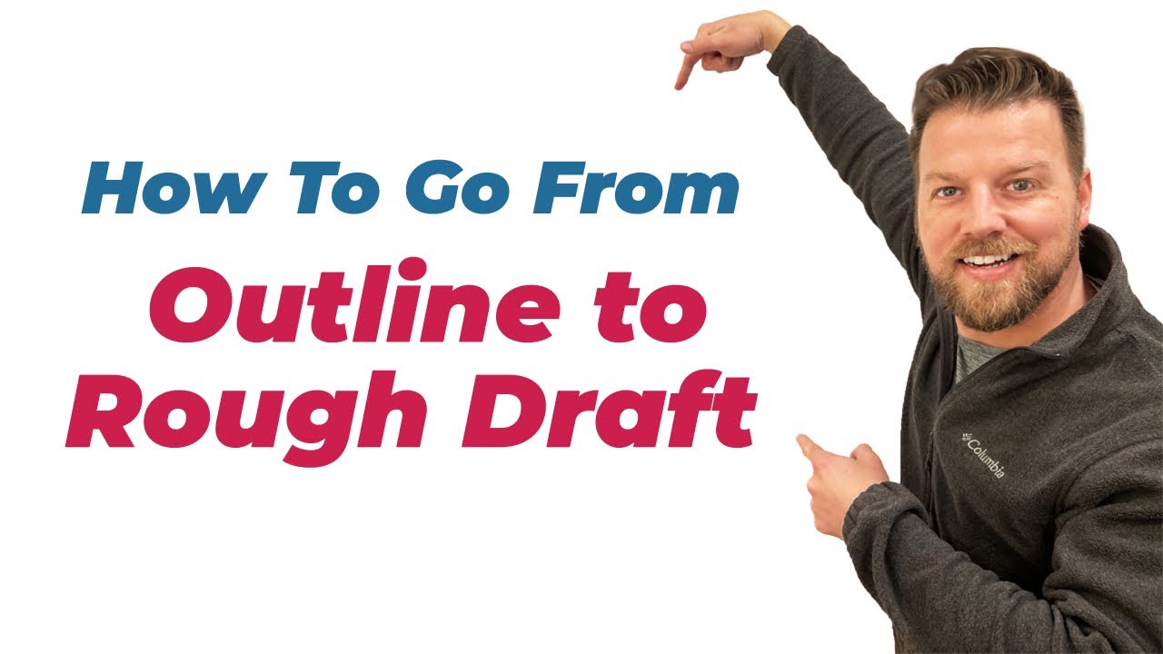 How to go from Outline to Rough Draft | What is a rough draft
