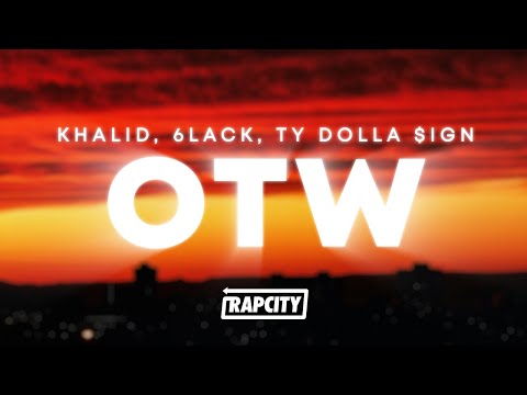 Khalid - OTW (Lyrics) ft. 6LACK, Ty Dolla $ign