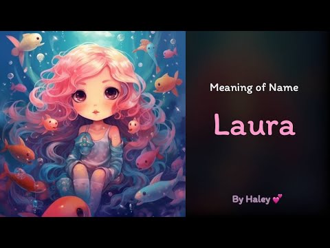 Meaning of girl name: Laura - Name History, Origin and Popularity
