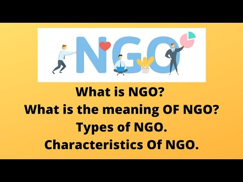 What is NGO? What is the meaning of NGO| Types of NGOs| Characteristics of NGOs.