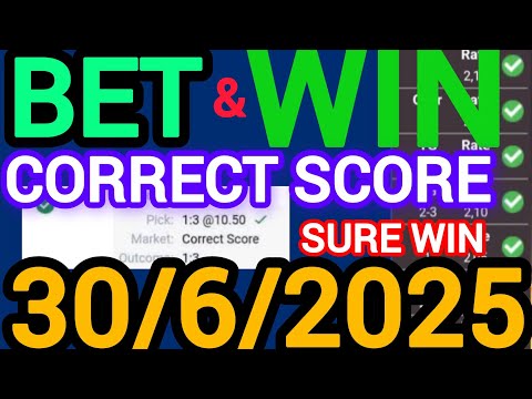 TODAY CORRECT SCORE PREDICTIONS 30/06/2025/FOOTBALL PREDICTIONS TODAY/SOCCER BETTING TIPS/SURE TIPS.
