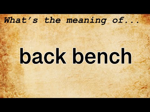 Back Bench Meaning : Definition of Back Bench