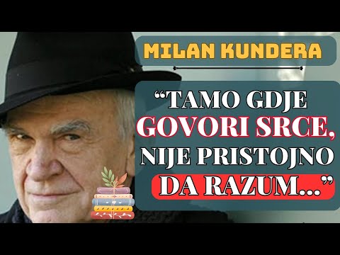 MILAN KUNDERA - MISLI I CITATI POZNATOG ČEŠKOG PISCA