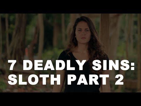 7 Deadly Sins: Sloth Part 2